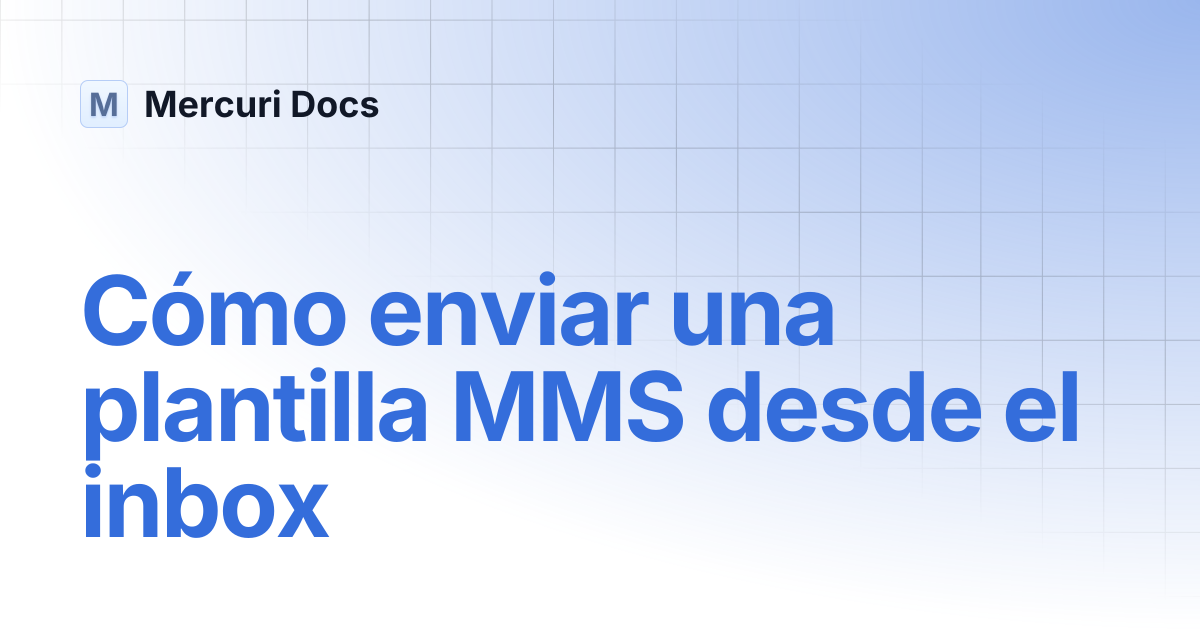 Cómo enviar una plantilla MMS desde el inbox | Spanish | Mercuri Docs