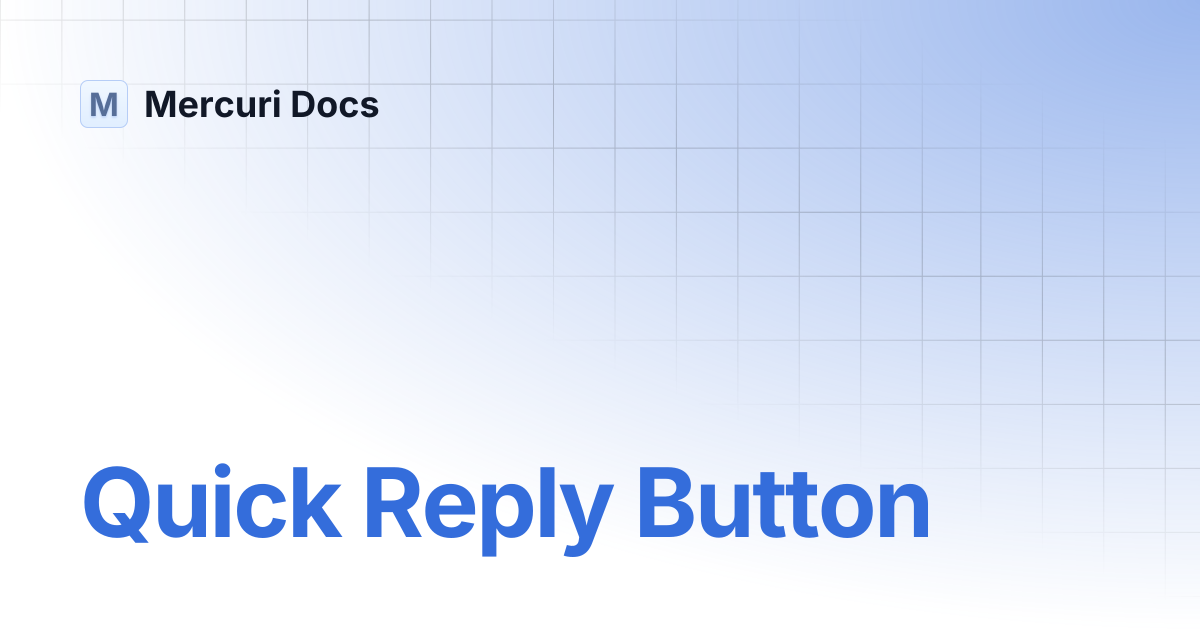 Quick Reply Button | Mercuri Docs