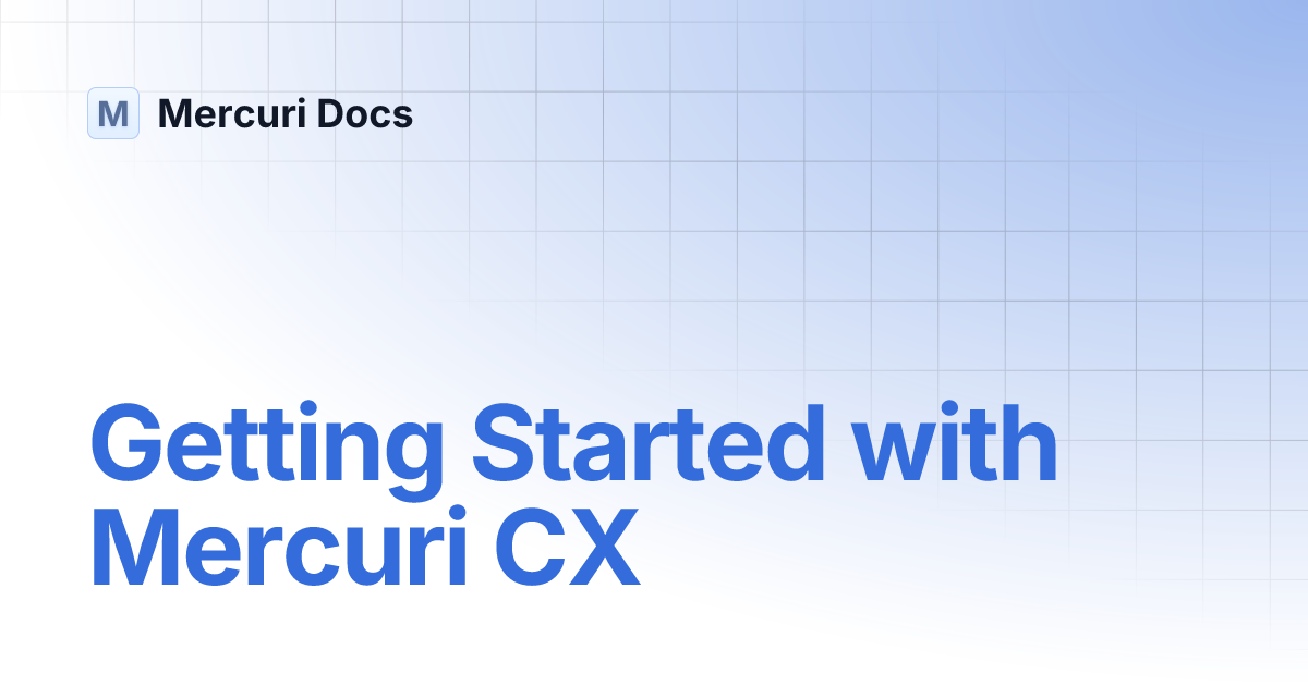 Getting Started with Mercuri CX | Mercuri Docs