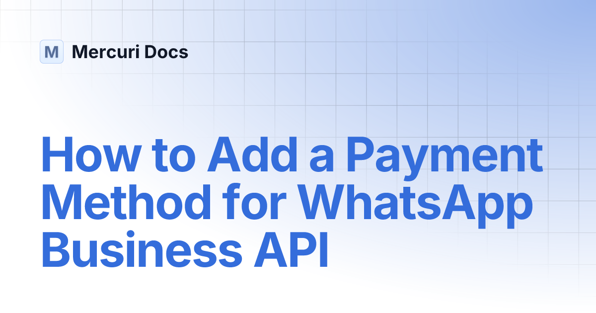 How to Add a Payment Method for WhatsApp Business API | Mercuri Docs