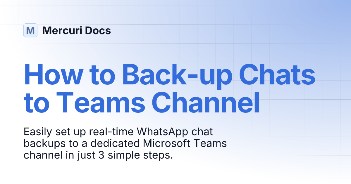 How to Back-up Chats to Teams Channel | Mercuri Docs