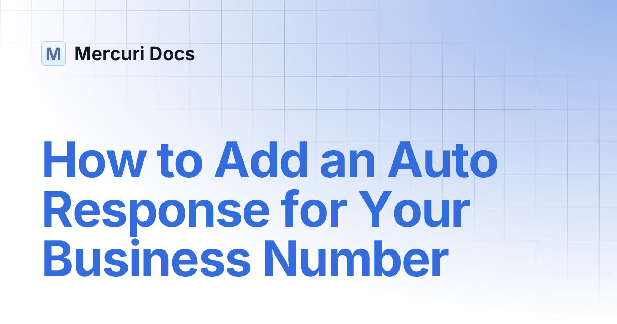 How to Add an Auto Response for Your Business Number | Mercuri Docs